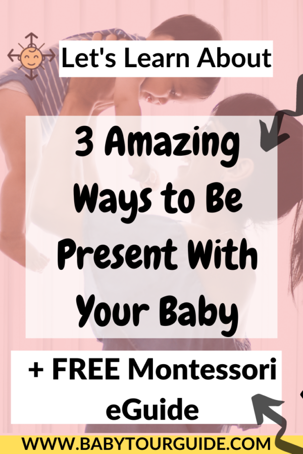 3 Amazing Ways to Be Present With Your Baby – Baby Tour Guide