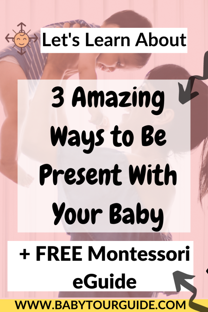 3 Amazing Ways to Be Present With Your Baby – Baby Tour Guide